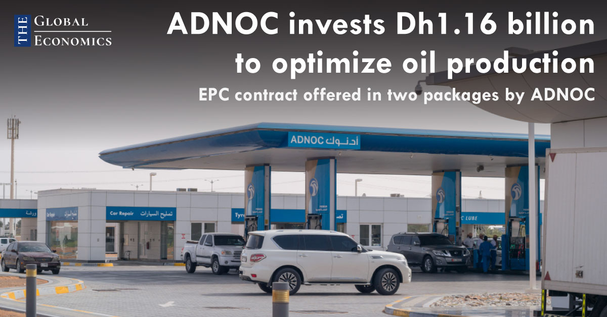 ADNOC invests Dh1.16 billion to optimize oil production