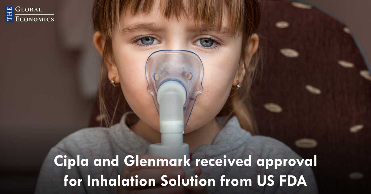 Cipla and Glenmark received approval for Inhalation Solution from US FDA