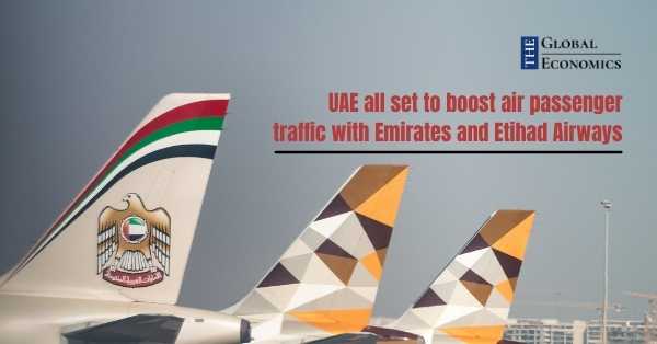 UAE all set to boost air passenger traffic with Emirates and Etihad Airways