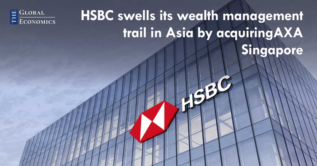 HSBC swells its wealth management trail in Asia by acquiring AXA ...