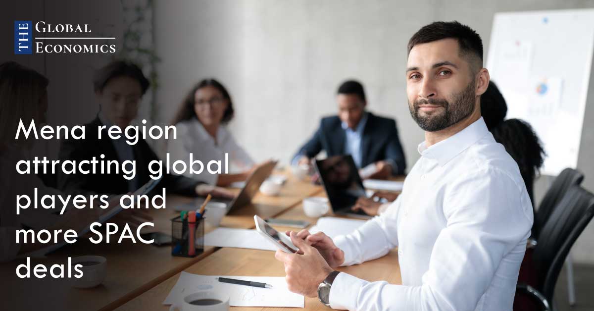Mena region attracting global players and more SPAC deals