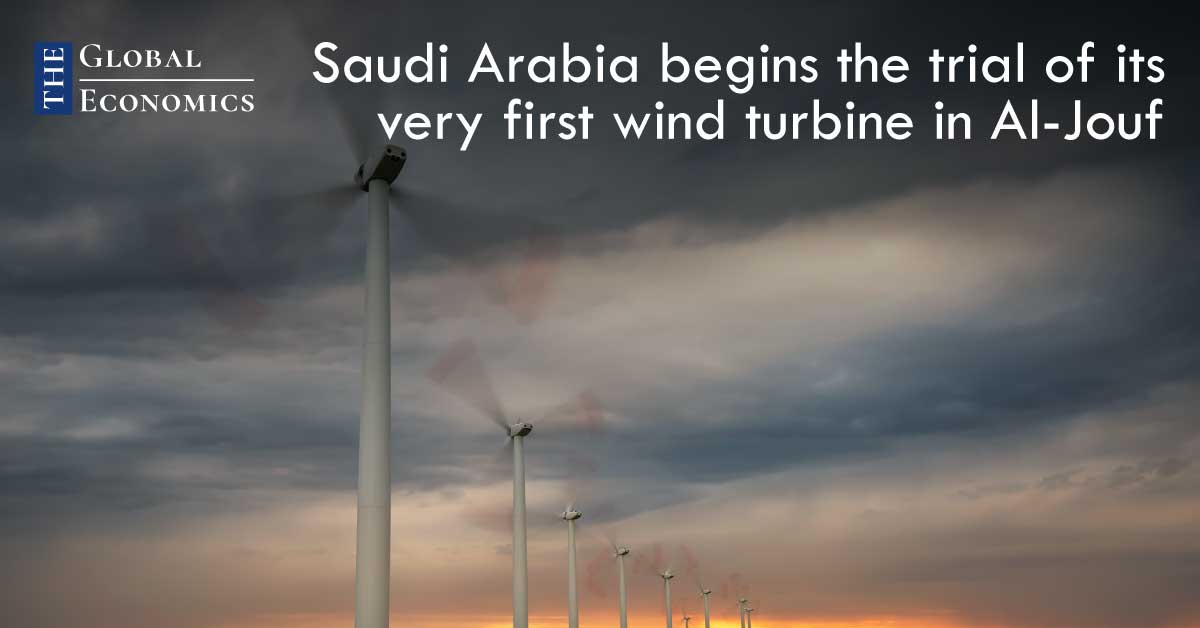 Saudi Arabia begins the trial of its very first wind turbine in Al-Jouf