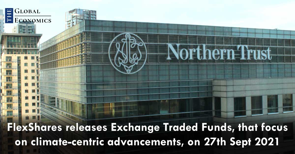 FlexShares releases Exchange Traded Funds, that focus on climate ...