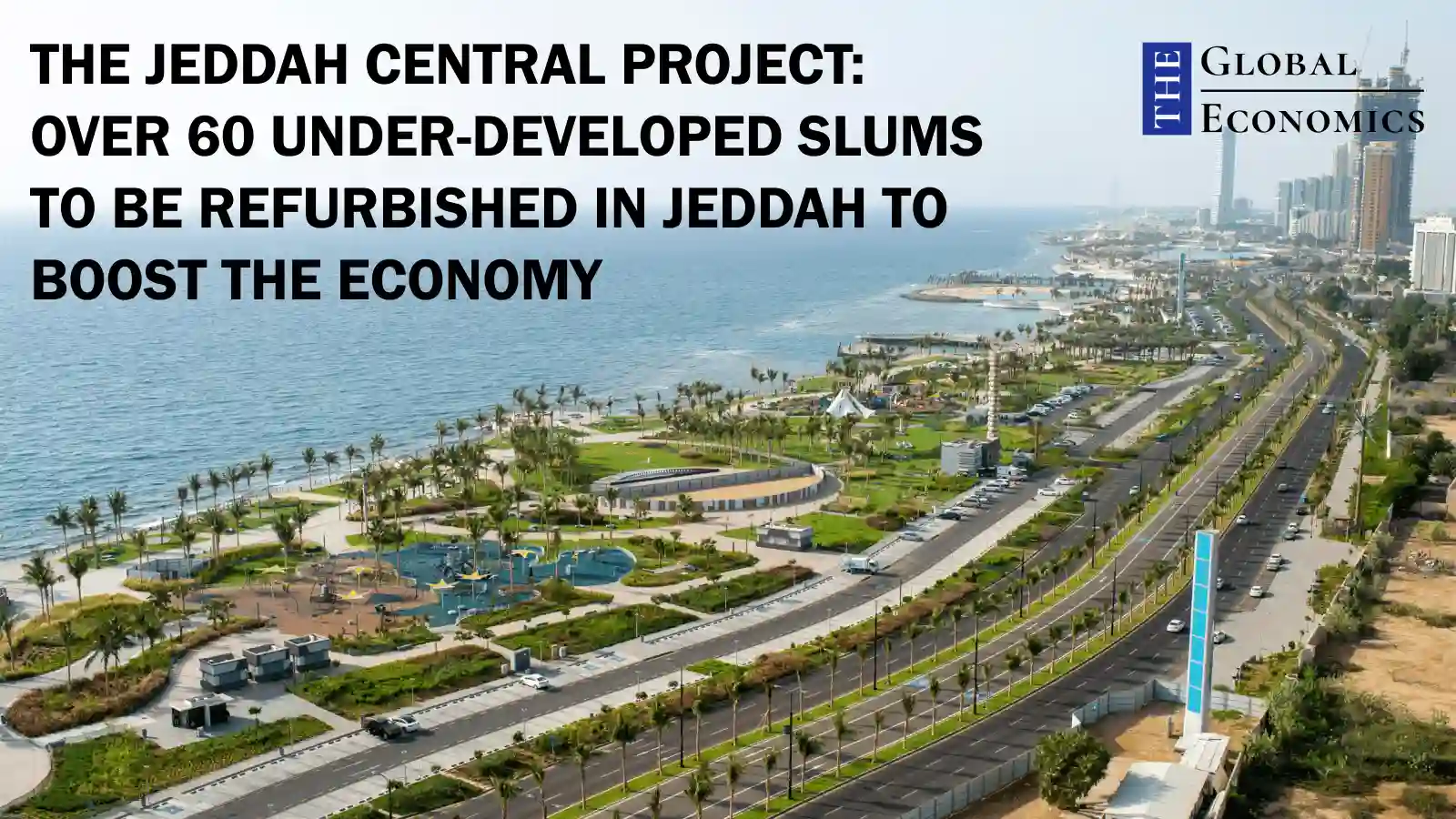 The Jeddah Central Project: Over 60 under-developed slums to be ...