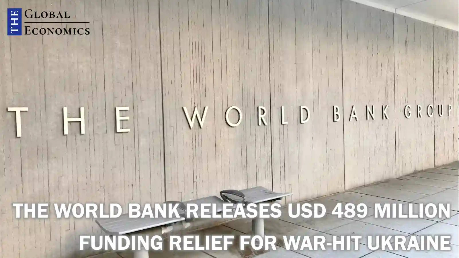 The World Bank releases USD 489 million funding relief for war-hit Ukraine