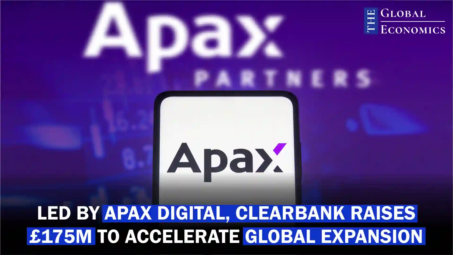 Led by Apax Digital, ClearBank raises £175m to accelerate global expansion