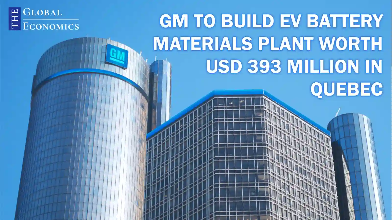 GM to build EV battery materials plant worth USD 393 million in Quebec