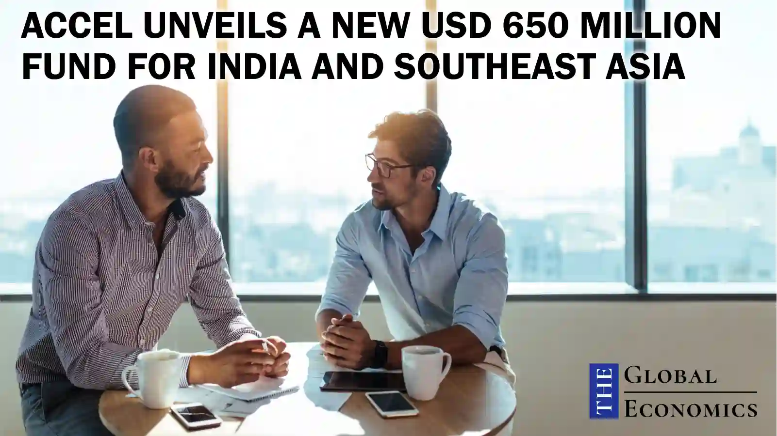 Accel unveils a new USD 650 million fund for India and Southeast Asia