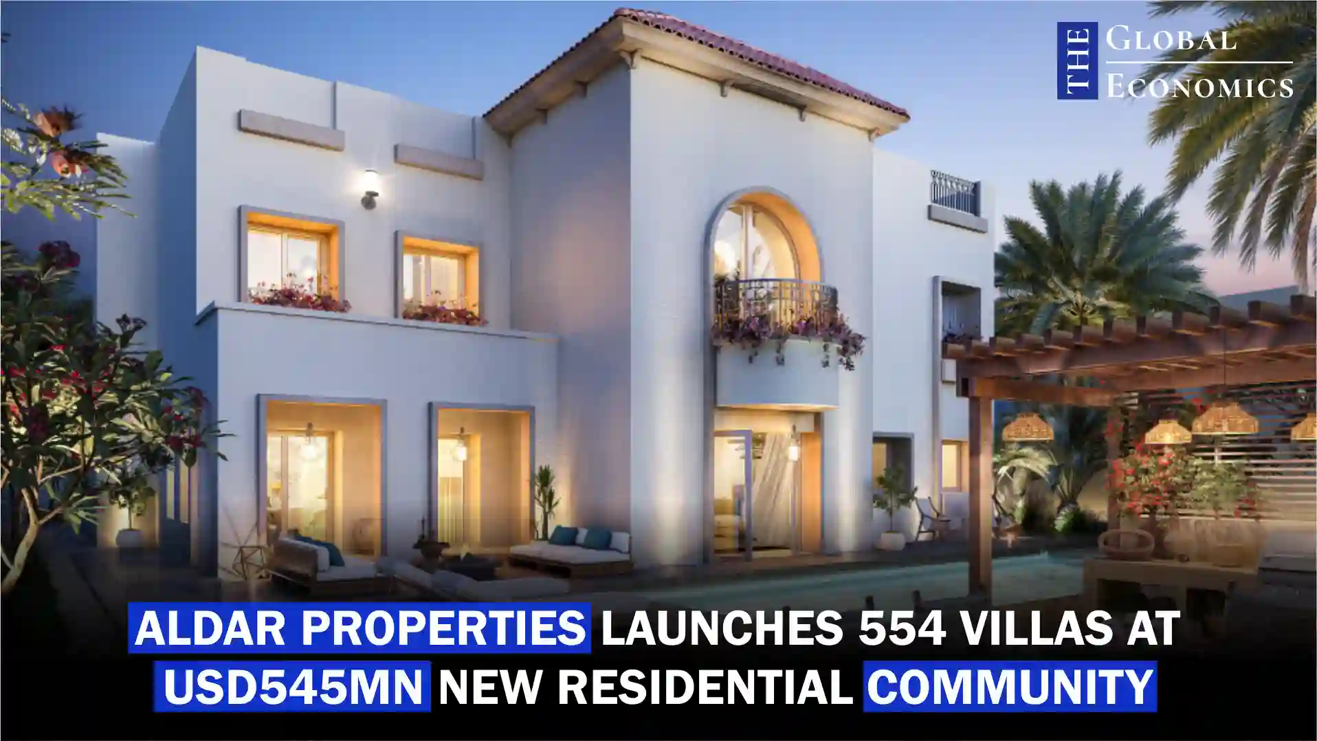 Aldar Properties launches 554 villas at USD545mn new residential ...