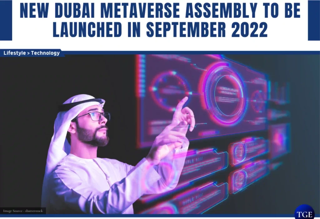 New Dubai Metaverse Assembly to be launched in September 2022