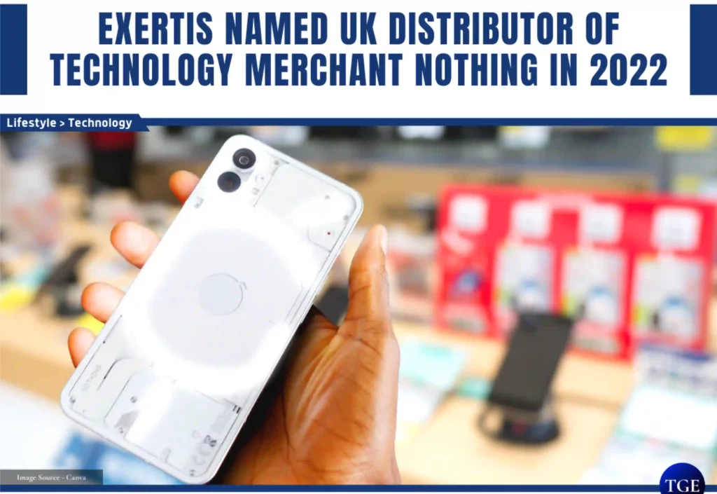 Exertis named UK distributor of technology merchant Nothing in 2022