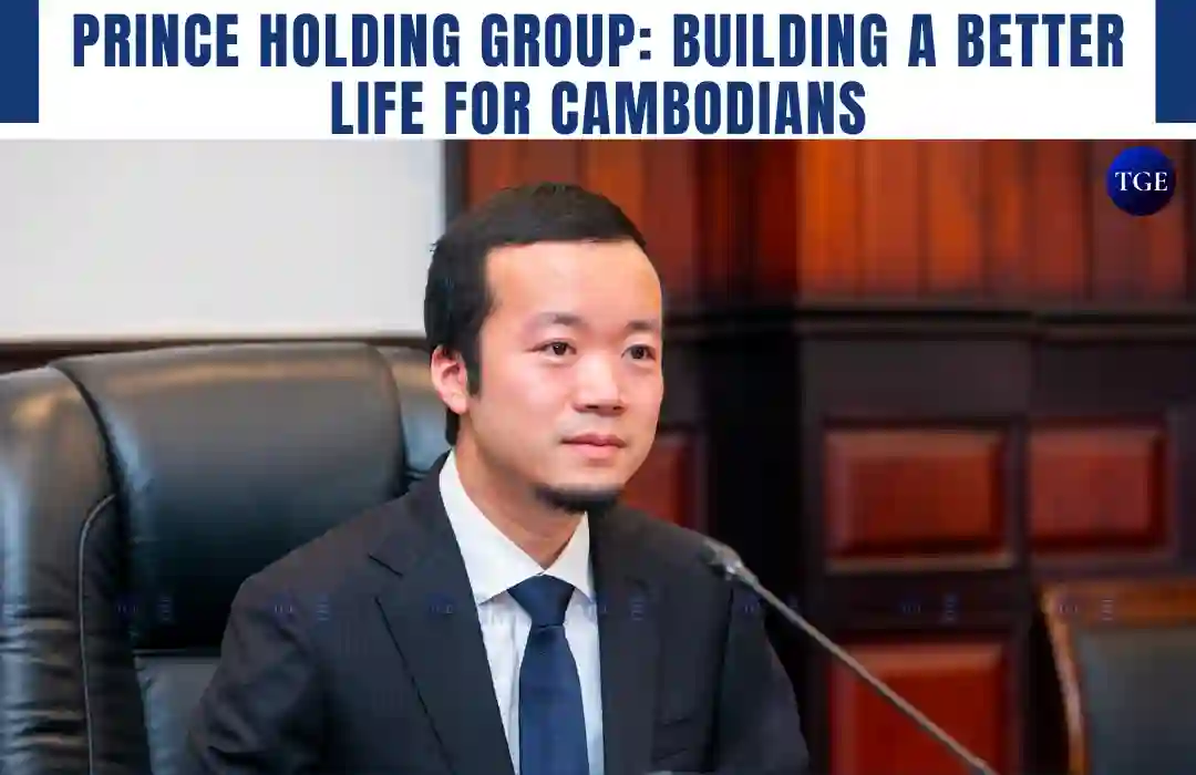 Prince Holding Group: Building A Better Life for Cambodians