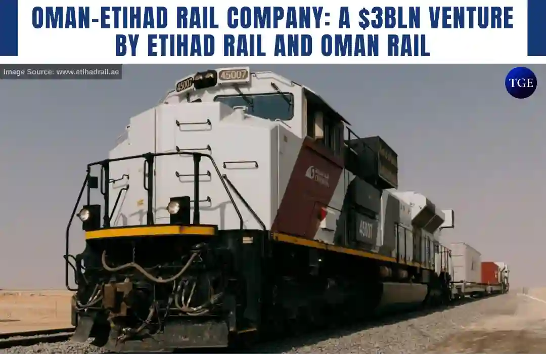 Oman-Etihad Rail Company: A new $3bln venture by Etihad rail and Oman Rail
