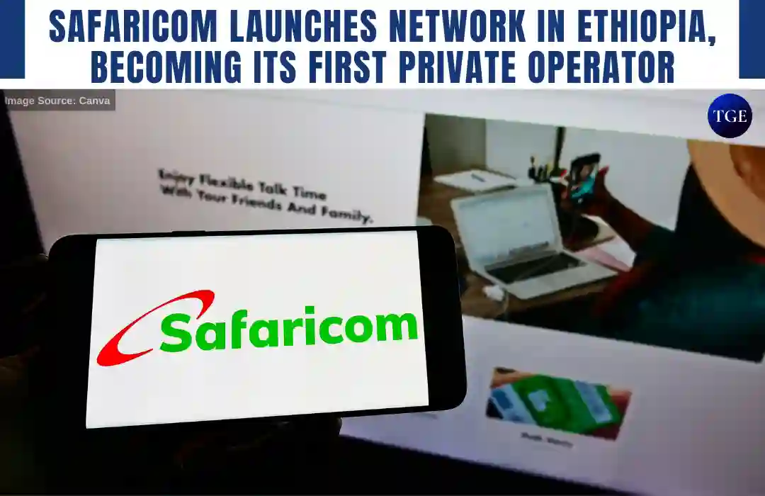 Safaricom launches network in Ethiopia, becoming its first private operator