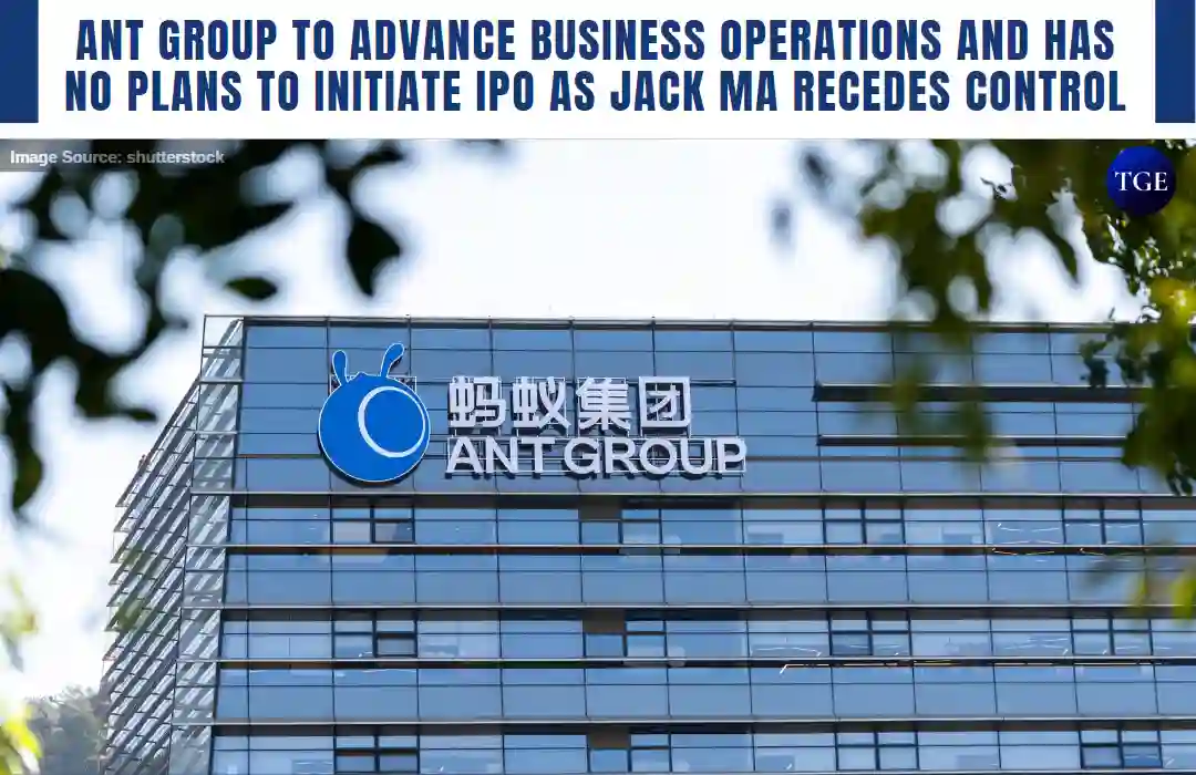 Ant Group to advance business operations and has no plans to initiate ...