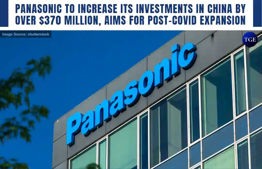 Panasonic to increase its investments in China by over $370 million ...